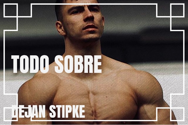 Todo sobre DEJAN STIPKE: estatura, peso, datos personales – 2025